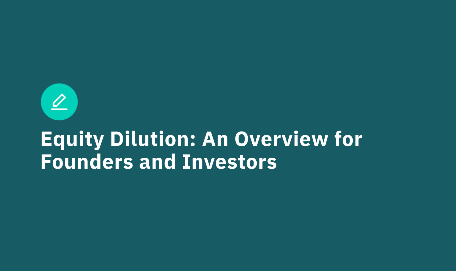 Equity Dilution An Overview for Founders and Investors