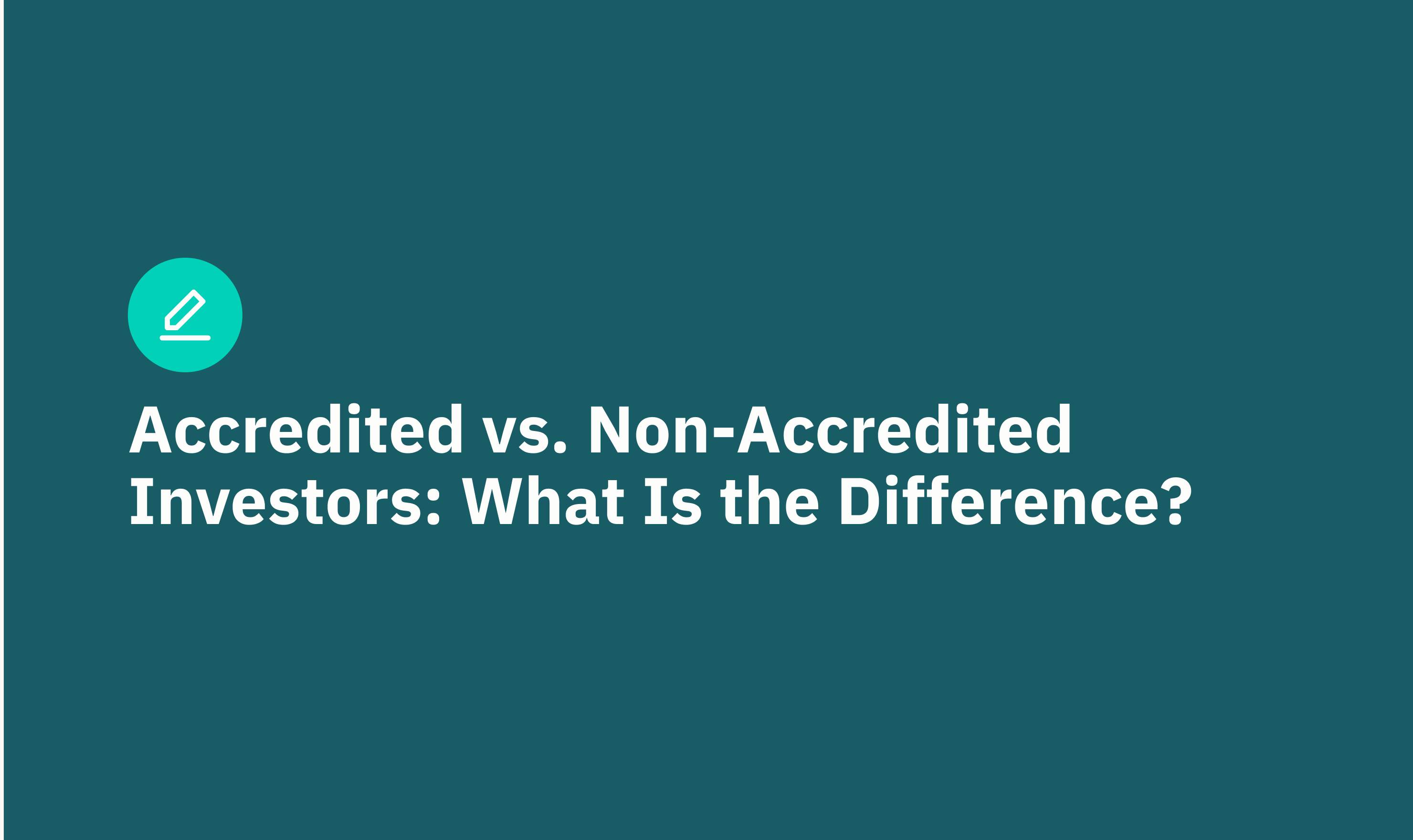 Accredited vs Non-Accredited Investors What Is the Differ...