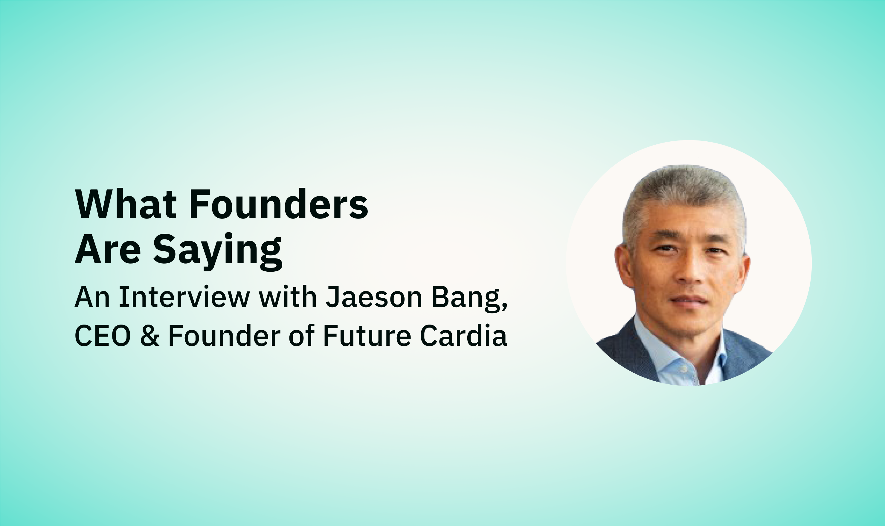 Interview with Jaeson Bang CEO Founder Future Cardia - in...