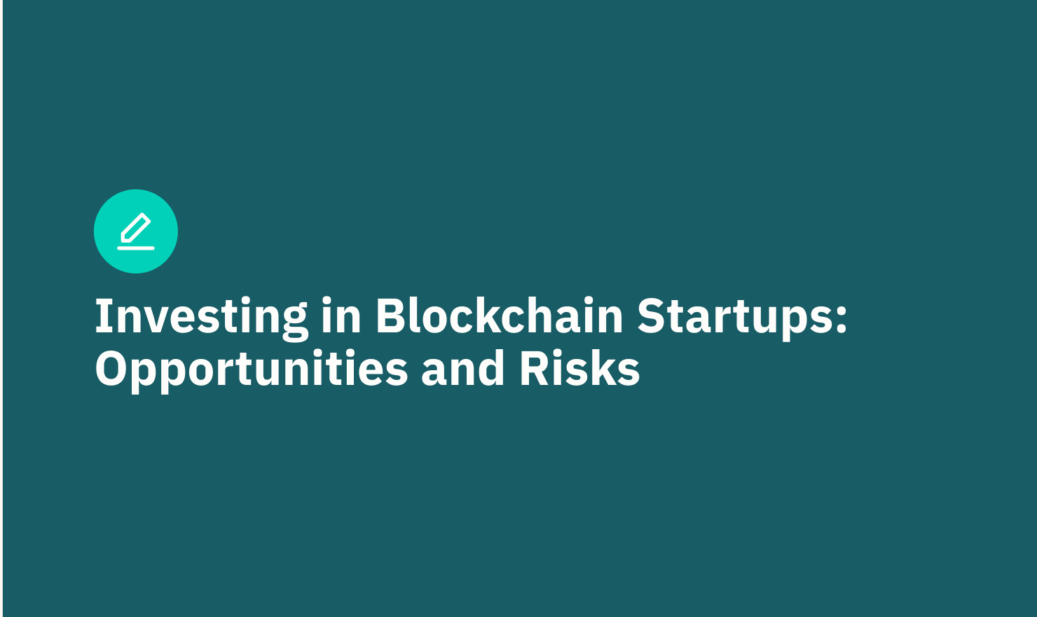 Investing in Blockchain Startups Opportunities and Risks...
