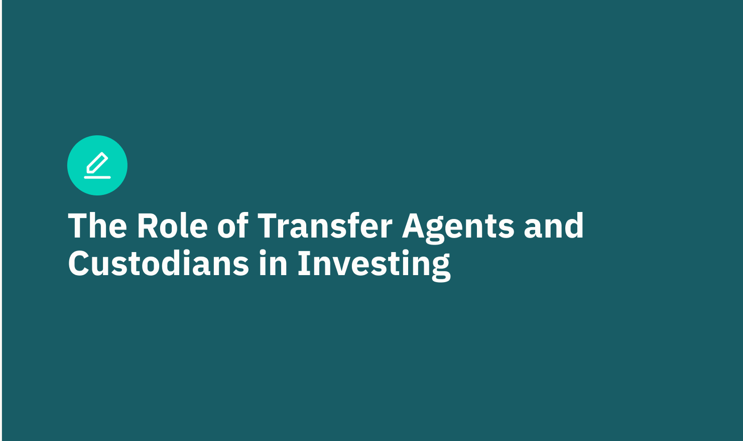 The Role of Transfer Agent and Custodian in Investment Ma...