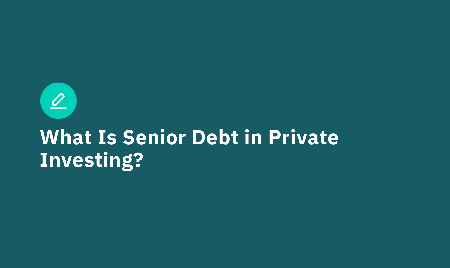 What Is Senior Debt in Private Investing - S senior-debt...